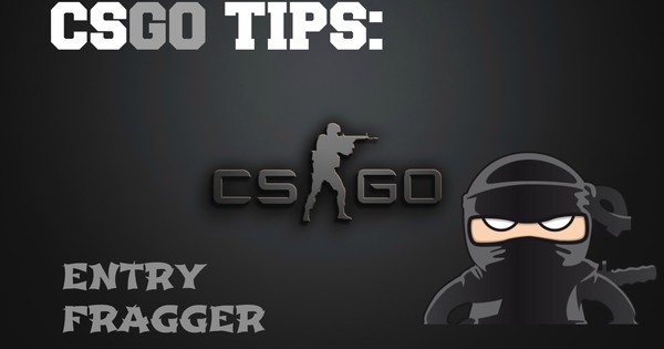 Tìm hiểu về Entry Fragger - Vị trí khó chơi nhất trong CS:GO